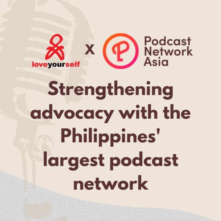 Strengthening the HIV Advocacy with the Philippines’ Largest Podcast Network - LoveYourself Inc.